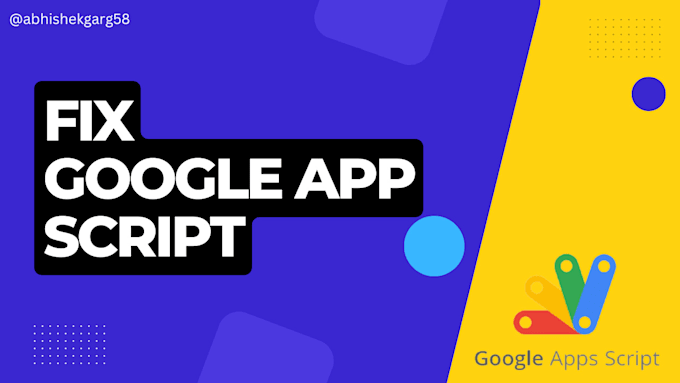 Fix your google app script by Abhishekgarg58 | Fiverr