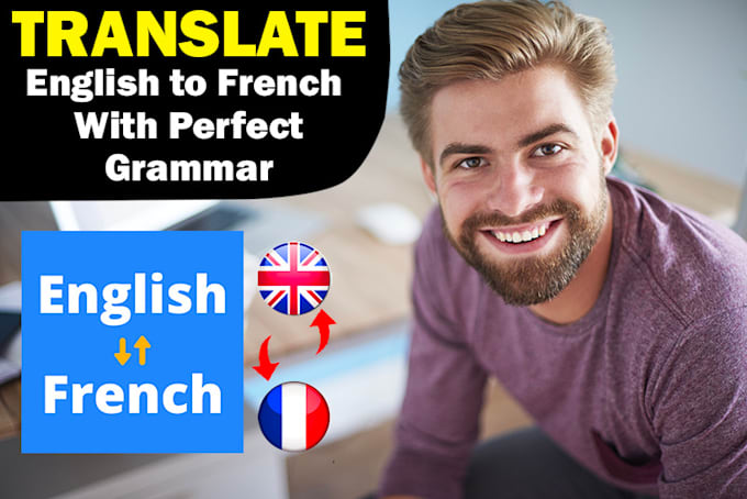 Translate english to french with perfect grammar by Redabellaouchi | Fiverr