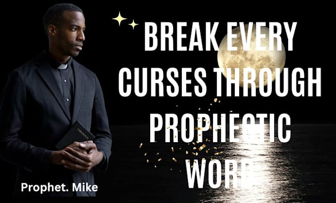 Break curses through prophetic words by Prophet_mikee | Fiverr