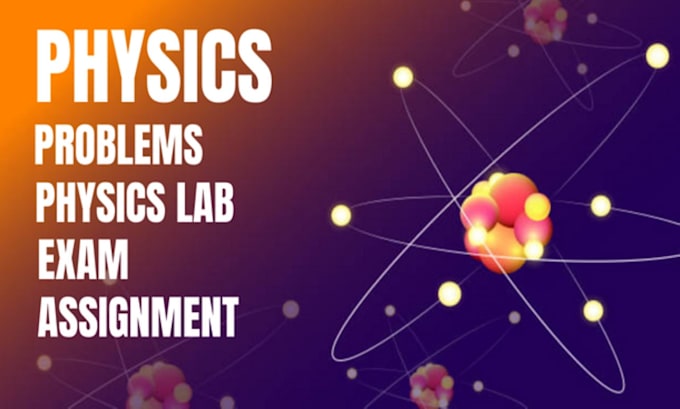 Help you in physics problems lab work and assignments by ...