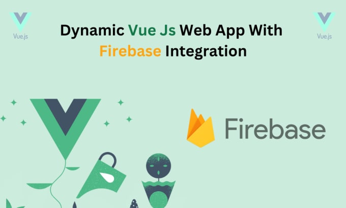 Build A Dynamic Vue Js Web App With Firebase Integration By Depiclogix Fiverr