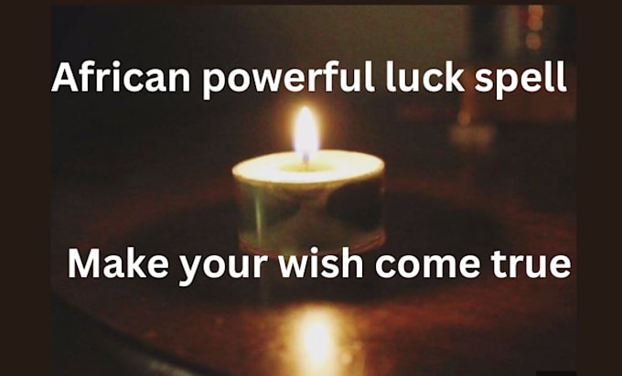 Cast an african powerful luck spell to draw you good fortune within 24 ...