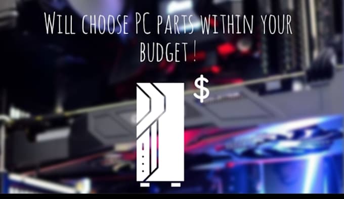 Pick pc parts to create a build within budget by Icecre4m | Fiverr