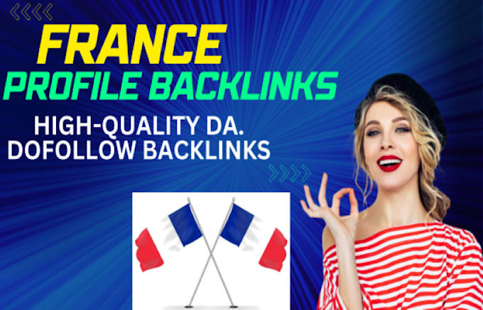 Provide 30 high authority dofollow profile backlinks for france by ...
