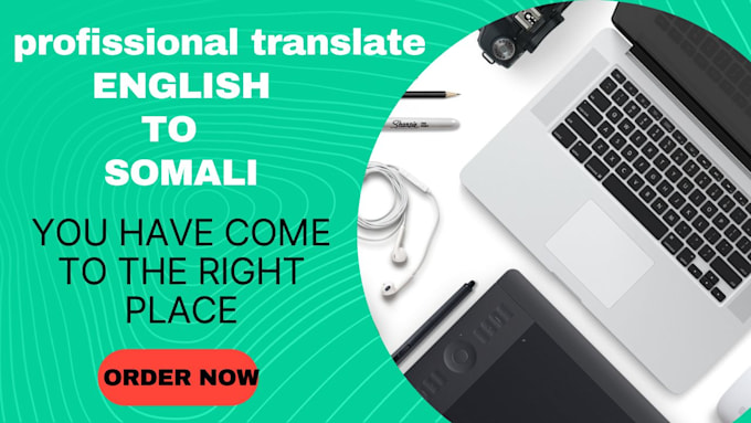 Translate english to somali by Cabdicasiisalcu | Fiverr