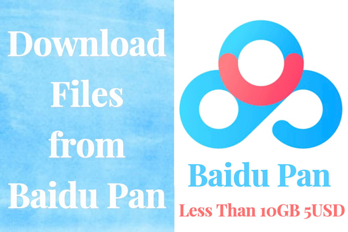 Download baidu pan files for you at cheap price by Cynthia_oy | Fiverr