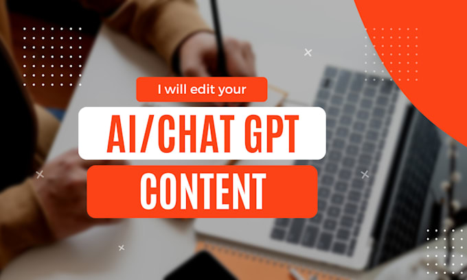 Review and edit your ai or chat gpt content by Daynadayva | Fiverr