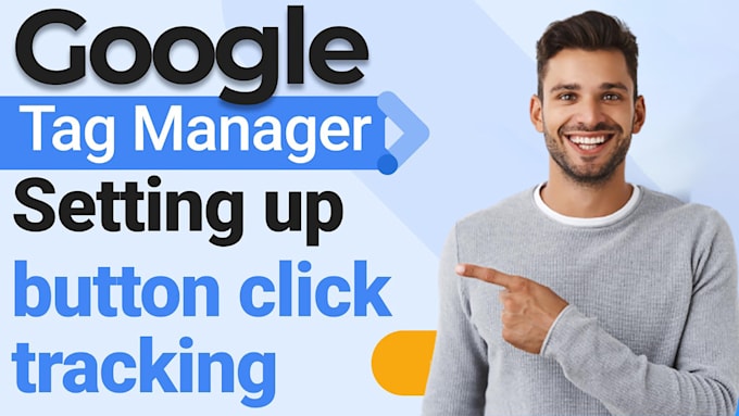 Setup button tracking using google tag manager and analytics by Aminul902788 | Fiverr