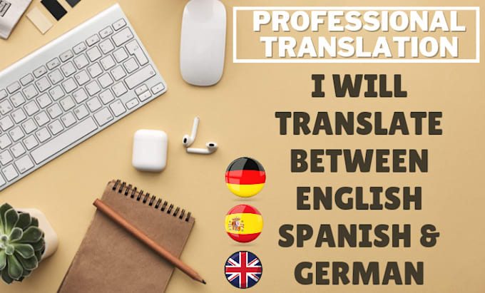 Translate professionally from english to spanish, german, and vice ...