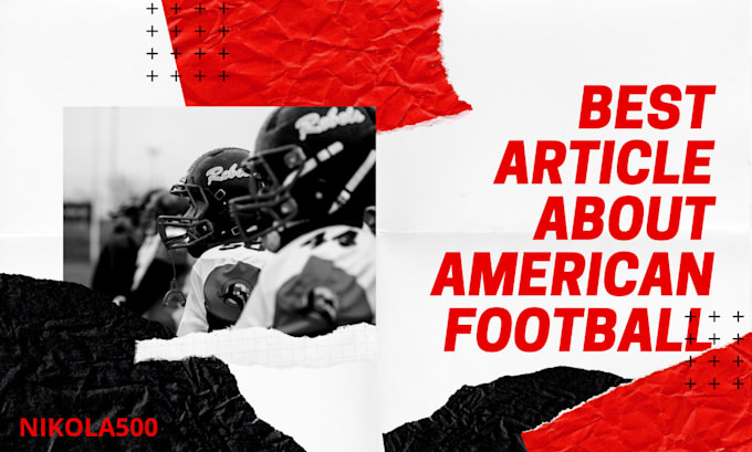 Write an excellent article about american football by Nikola500 | Fiverr