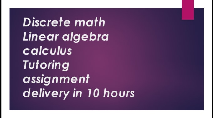 Teach you discrete math linear algebra calculus statistics by ... Teach you discrete math linear algebra calculus statistics by ...