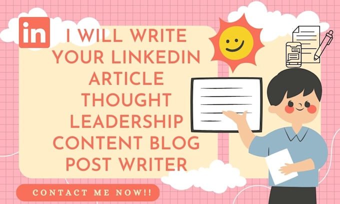 Write your linkedin article, blog post, thought leadership content by ...