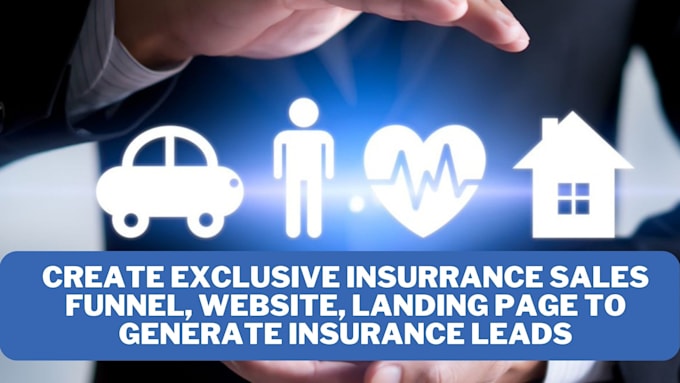 Create exclusive insurance sales funnel, landing page to generate ...