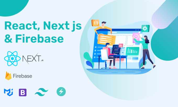 Build Web Apps And Sites With React Js Next Js And Firebase By Qaisarnadeem17 Fiverr