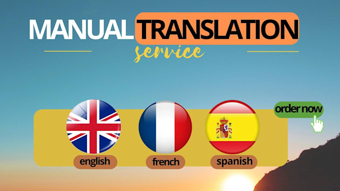 Provide perfect translation between english, french, and spanish by ...