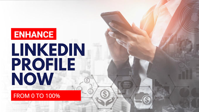 Upgrade linkedin profile, develop, enhance and fully optimize it by ... Upgrade linkedin profile, develop, enhance and fully optimize it by ...
