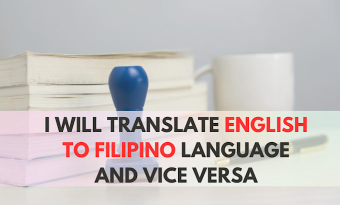 Convert english to filipino and vice versa by Maryjoysalcedo | Fiverr