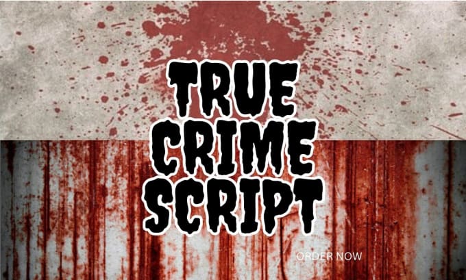 Research Write True Crime Script Podcast Article Blog And Youtube