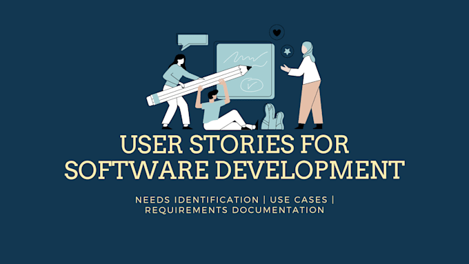 Write user stories for software development by Mexicobarney | Fiverr
