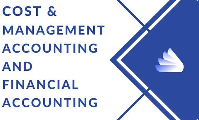 Do cost, financial and management accounting by Diyaklalwani | Fiverr