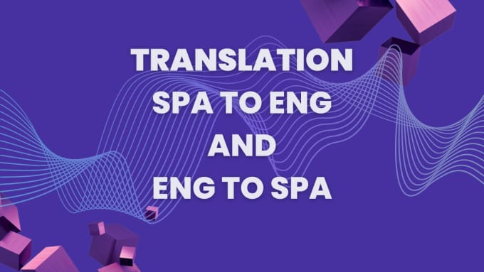 Do translation from spa to eng and eng to spa by Javiercolocho | Fiverr