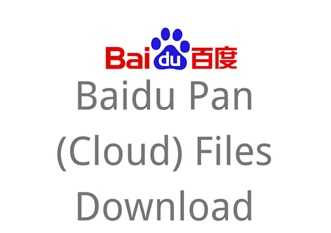 Download baidu pan files for you at very cheap price by Dsz7456 | Fiverr