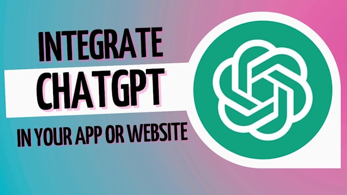 Integrate chatgpt into your application by Abdulwaqar878 | Fiverr