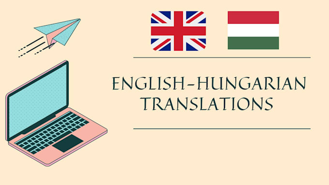 Translate english to hungarian by Beni_expert | Fiverr