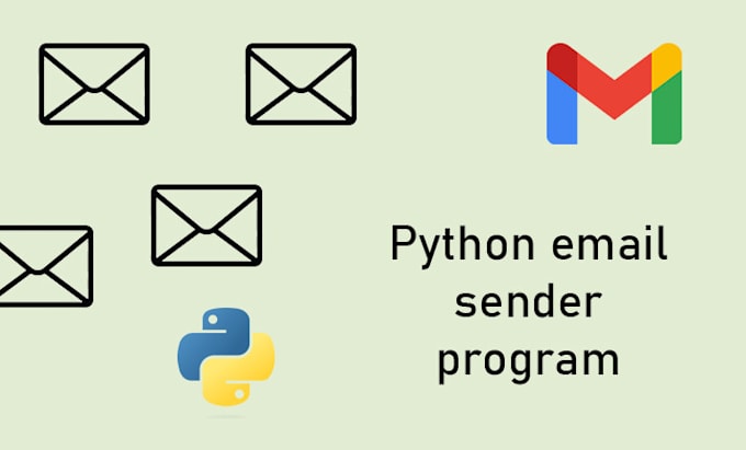 Create An Email Sender With Python By Tudorpopovic888 Fiverr