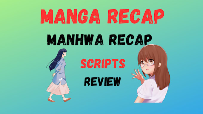 Do manhwa and manga recap script for your youtube channel by Faizan_pm | Fiverr