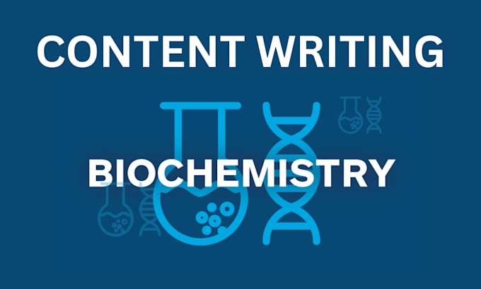 Write biochemistry, biotechnology and biology content, research by ...