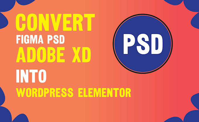 Convert psd, figma, xd to wordpress using elementor pro by Lilelmore | Fiverr