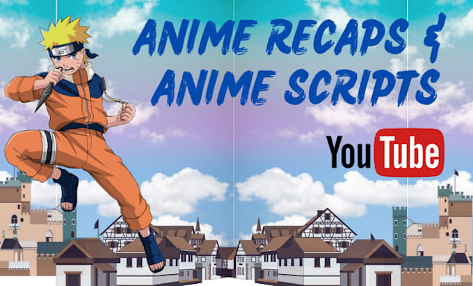 Anime recaps and anime scripts for youtube by Shazeel_scripts | Fiverr