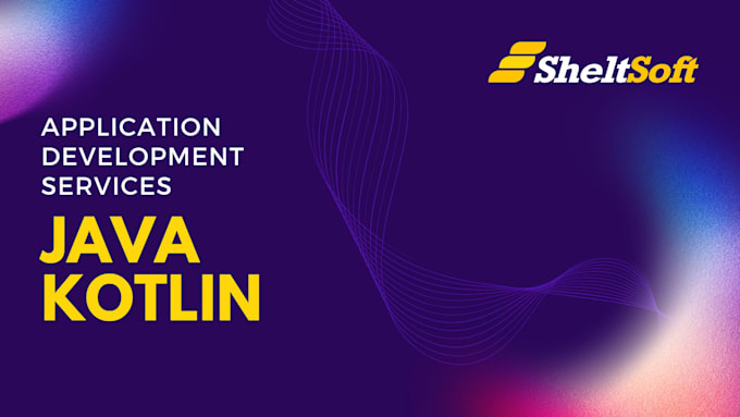 Provide java and kotlin application development services by Sheltsoft | Fiverr