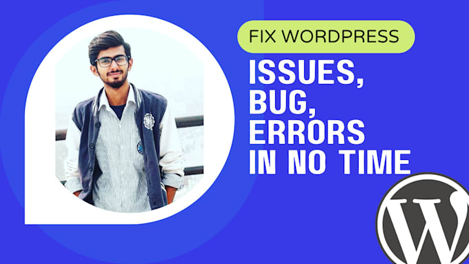 Do wordpress website maintenance, fix issues, bugs, elementor pro, wp bakery by Fahadmustafaa ...