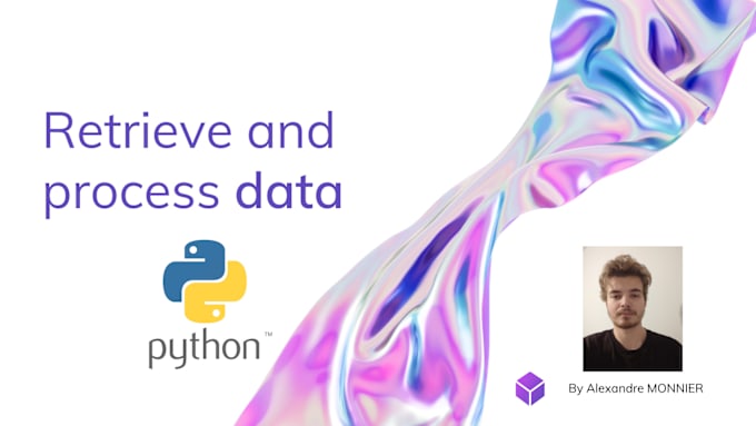 Do A Python Script To Retrieve And Process Data By Alexmonnier837 Fiverr