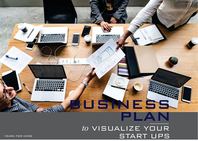 Prepare a complete standard business plan to visualize your startups by ...