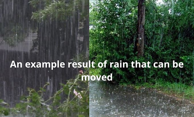 Do either stop the rain or move it very quickly few minutes by ...