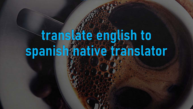 Accurately translate english to spanish native translator by ... Accurately translate english to spanish native translator by ...