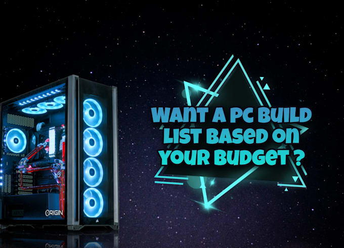 Do a pc list based on your budget by Buseditor | Fiverr