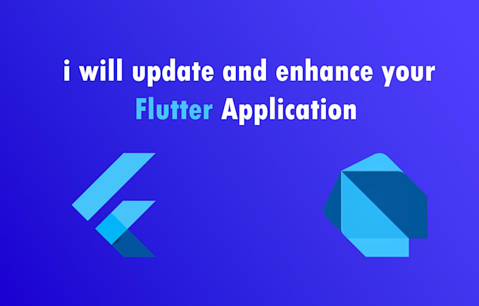 Update and enhance your flutter application by Johnmarcusb | Fiverr