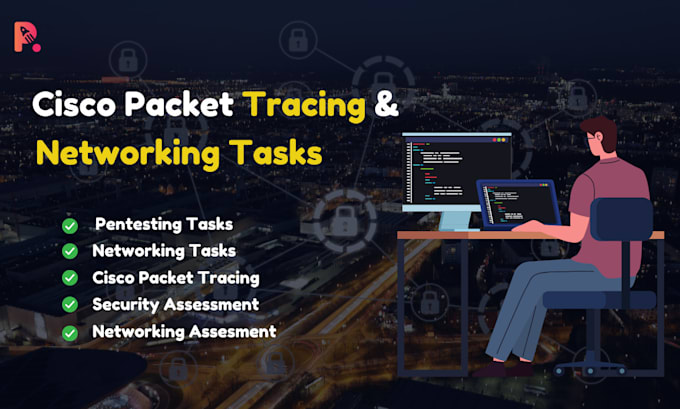 Do any networking, cisco, ccna, cisco packet tracer, and cyber security ...