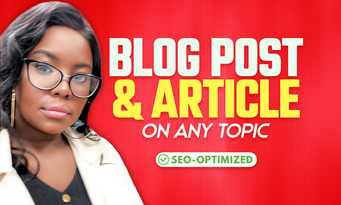 Write a professional blog seo post and article on any topic by ...