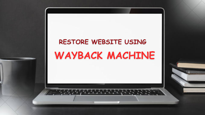 Restore website from web archive wayback machine by Shakeelmalik087 | Fiverr