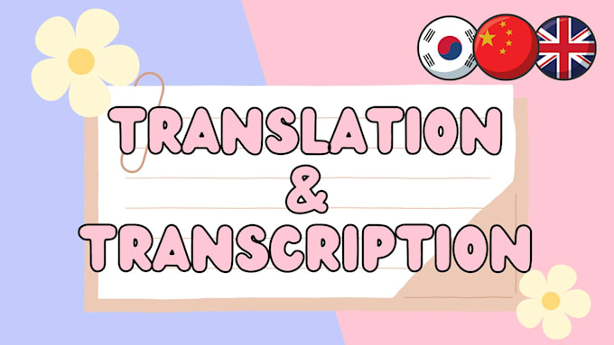 Provide english, chinese, and korean translation and transcription by ...