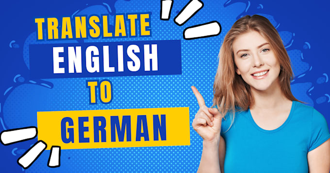 Professionally translate english to german and german to english by ...