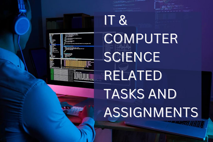 Help in it and computer science task and assignments by Mratif001 | Fiverr
