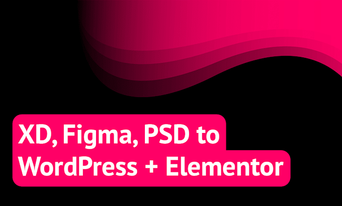 Convert xd, figma, psd to wordpress using elementor pro by Quicks07 | Fiverr