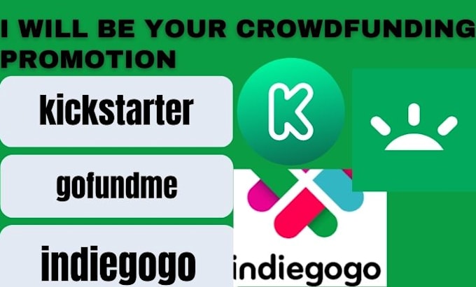 Create promote crowdfunding, kickstarter indiegogo gofundme fundraising ...