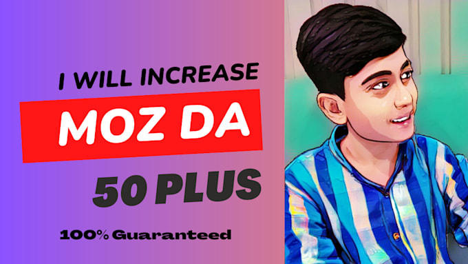 Increase moz da 50 plus by Ahmadhassan1432 | Fiverr